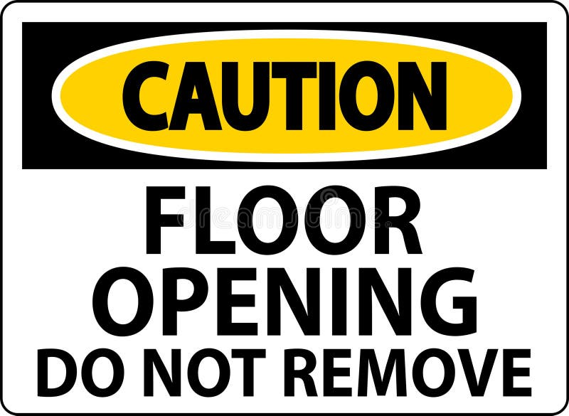 Caution Sign, Floor Opening Do Not Remove Stock Vector - Illustration ...