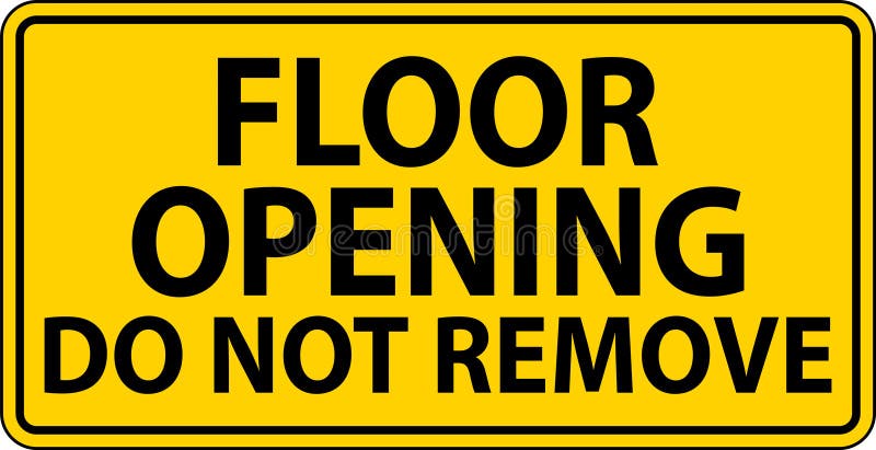 Caution Sign, Floor Opening Do Not Remove Stock Vector - Illustration ...