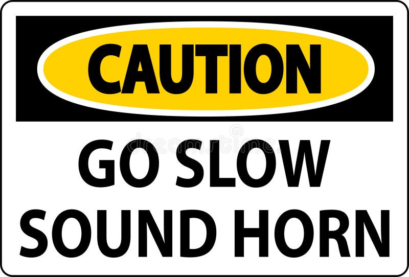 Caution Sign, Go Slow Sound Horn Sign Stock Vector - Illustration of ...