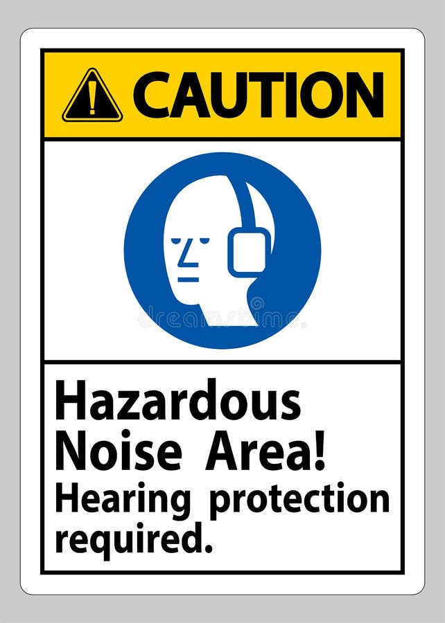 Caution Sign Noise Area May Cause Hearing Loss Use Proper Ear ...