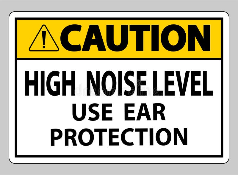 Caution Sign High Noise Level Use Ear Protection on White Background ...
