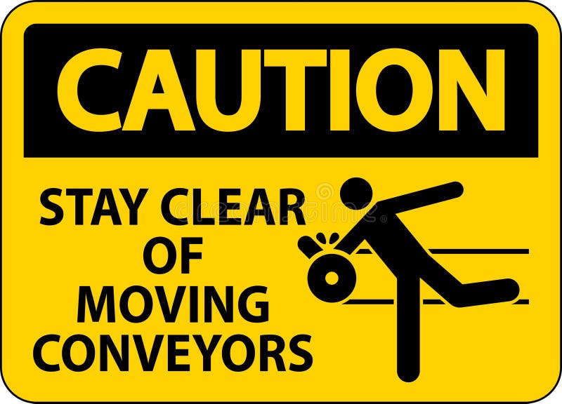 Caution Sign Moving Conveyors Stay Clear Stock Vector - Illustration of ...