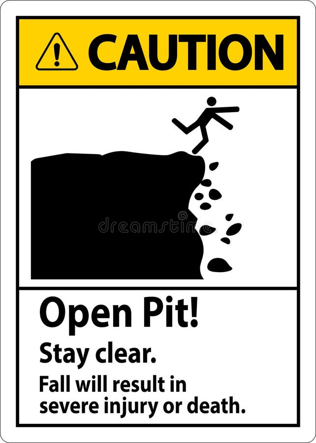 Caution Sign Open Pit Stay Clear Fall Will Result in Severe Injury or ...