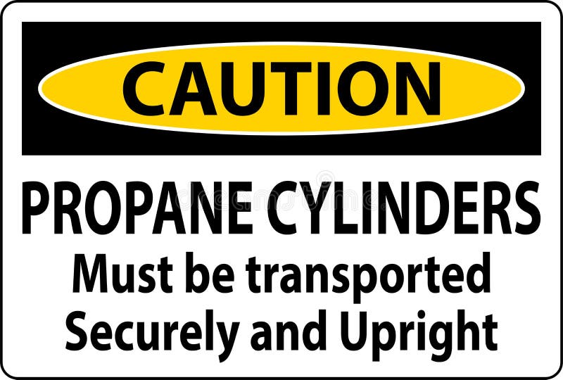 Caution Sign Propane Cylinders Must Be Transported Securely and Upright ...