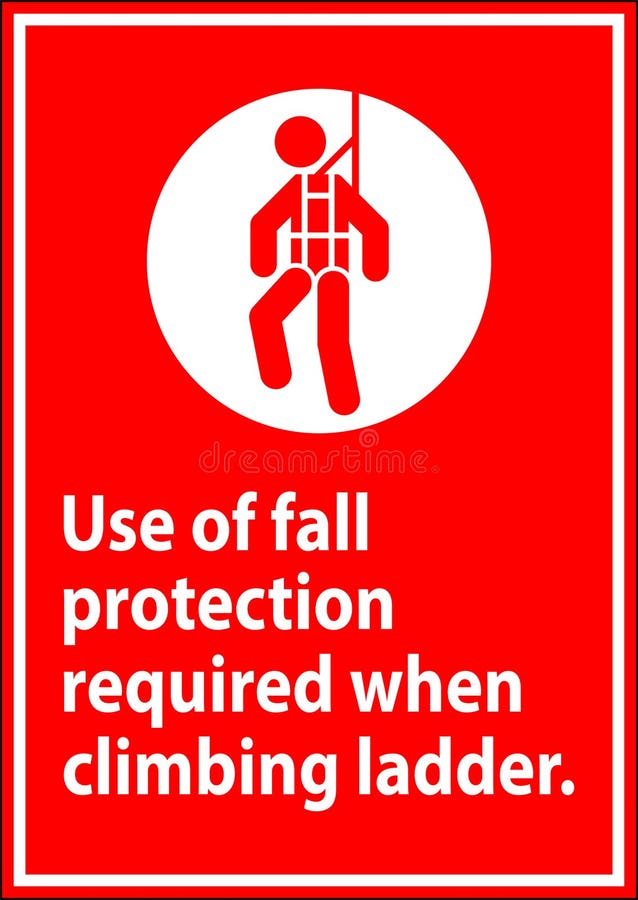 Caution Sign, Use of Fall Protection Required when Climbing Ladder ...