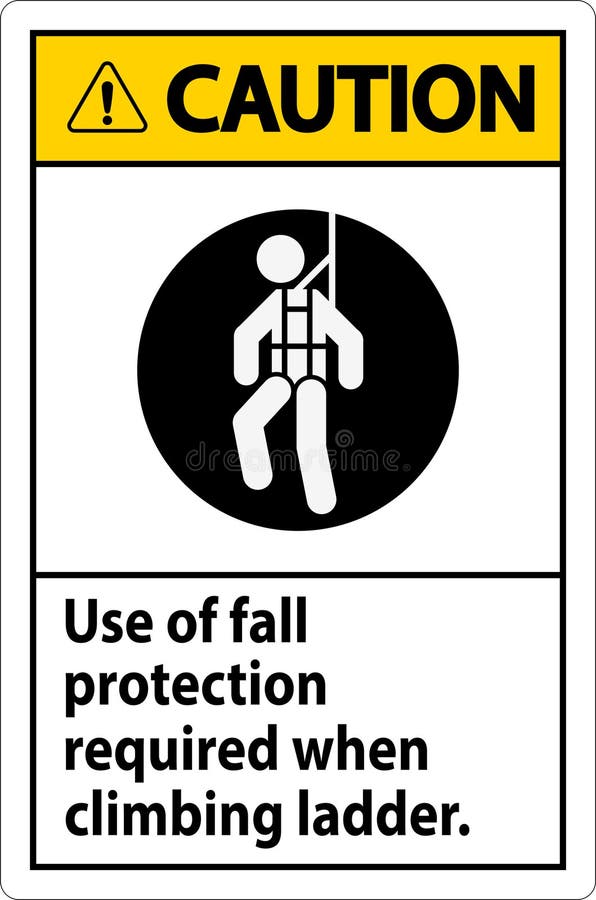 Caution Sign, Use of Fall Protection Required when Climbing Ladder ...