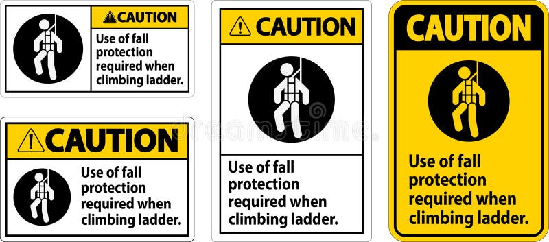 Caution Sign, Use of Fall Protection Required when Climbing Ladder ...