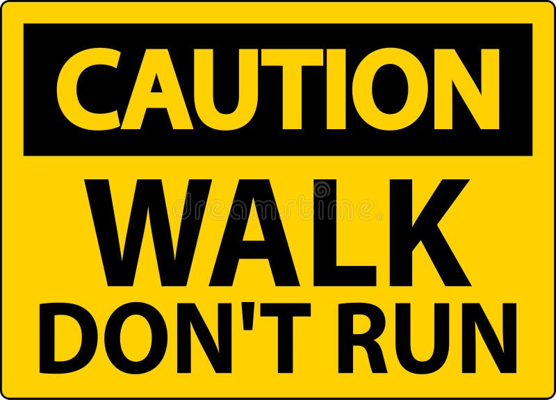 Caution Sign, Walk Don T Run Stock Vector - Illustration of forbid ...