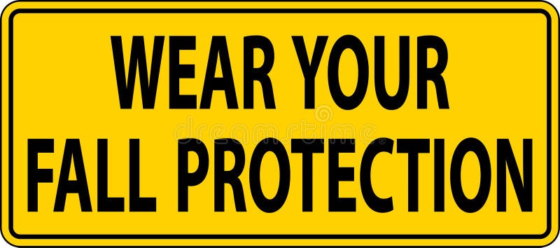 Caution Sign, Wear Your Fall Protection Stock Vector - Illustration of ...