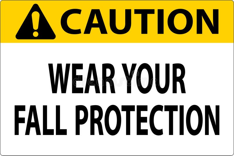 Caution Sign, Wear Your Fall Protection Stock Vector - Illustration of ...