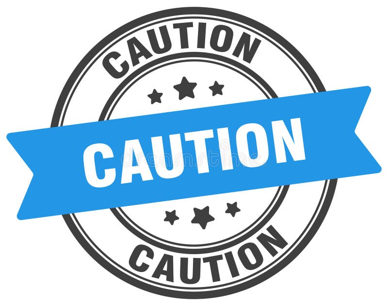 Caution Stamp. Caution Label on Transparent Background. Round Sign ...