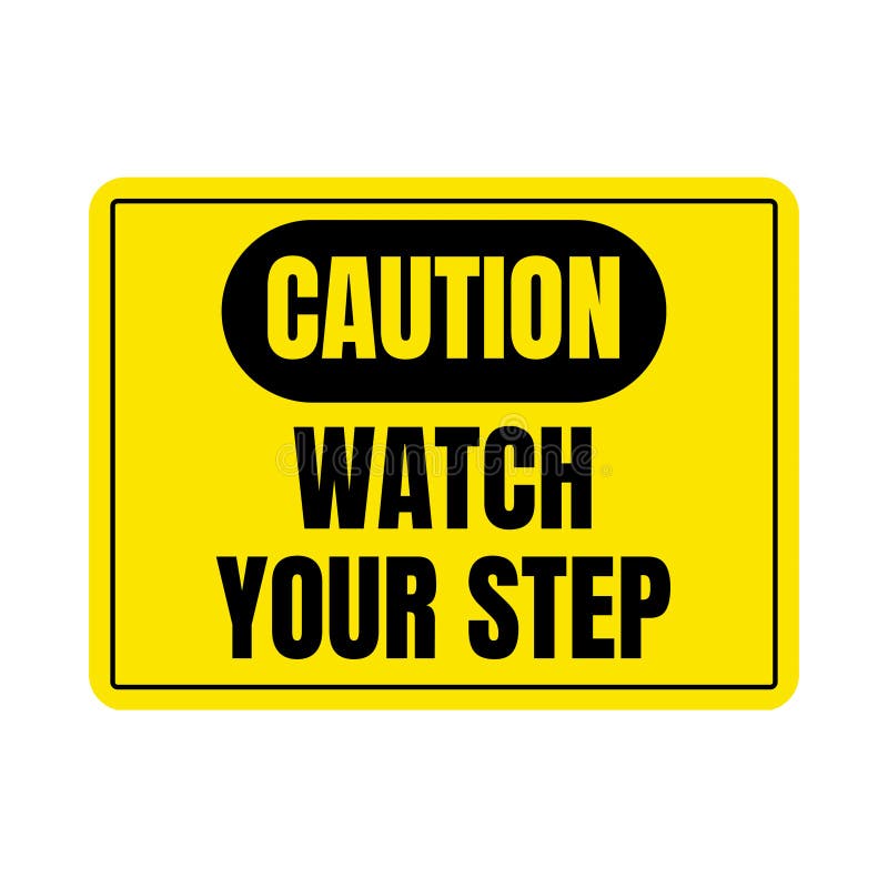 Caution Watch Your Step Sign Stock Illustration - Illustration of watch ...