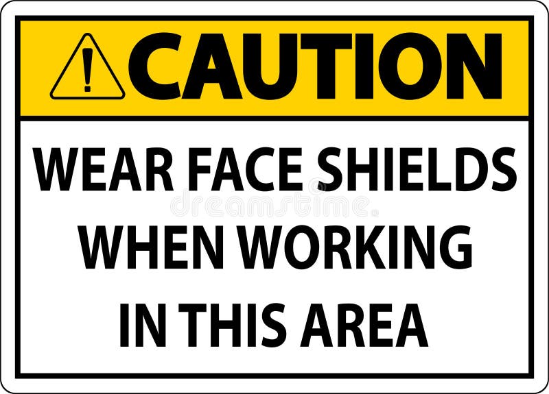 Caution Wear Face Shields in this Area Sign on White Background Stock ...