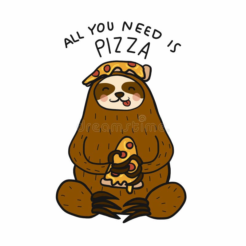Sloth Eat Pizza, All You Need is Pizza Cartoon Illustration Stock ...