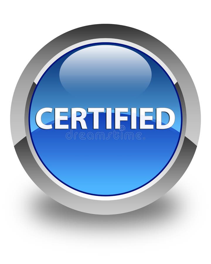 Certified Glossy Blue Round Button Stock Illustration - Illustration of ...
