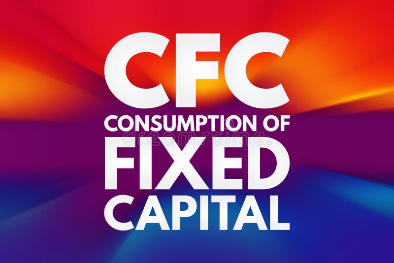 CFC - Consumption of Fixed Capital Acronym, Business Concept Background ...
