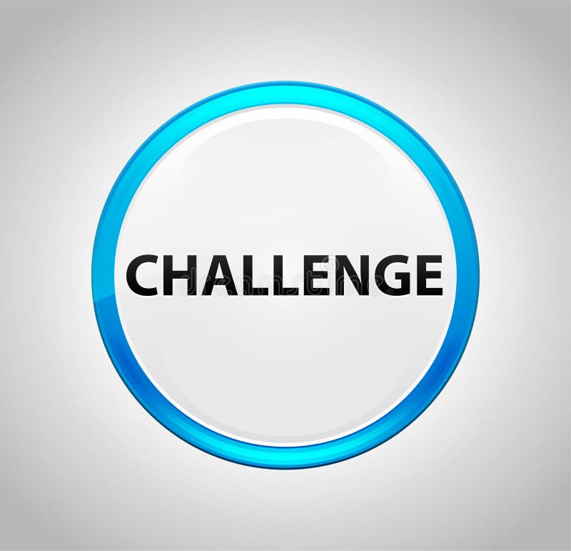 Challenge Round Blue Push Button Stock Illustration - Illustration of ...