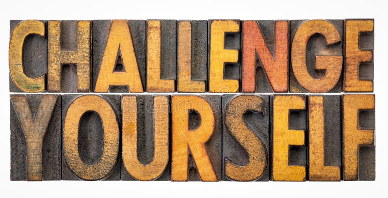 Challenge Yourself - Word Abstract in Wood Type Stock Image - Image of ... Challenge Yourself - Word Abstract in Wood Type Stock Image - Image of ...