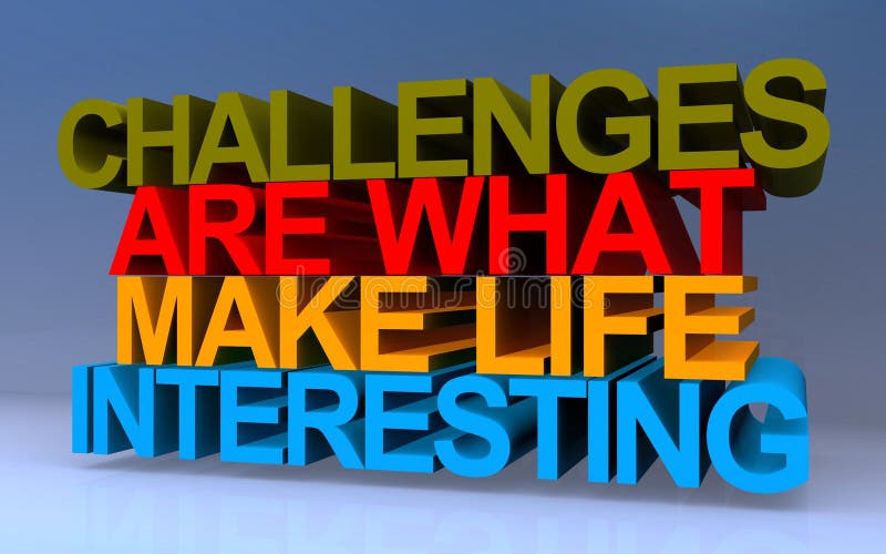 Challenges are What Make Life Interesting on Blue Stock Photo - Image ...