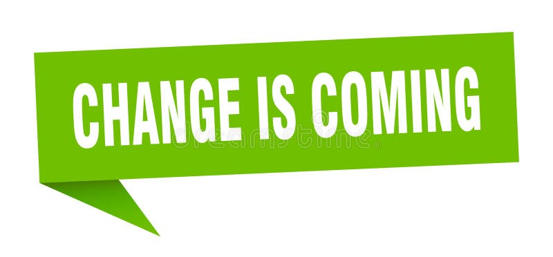 Change Is Coming Banner. Change Is Coming Speech Bubble. Stock Vector ...