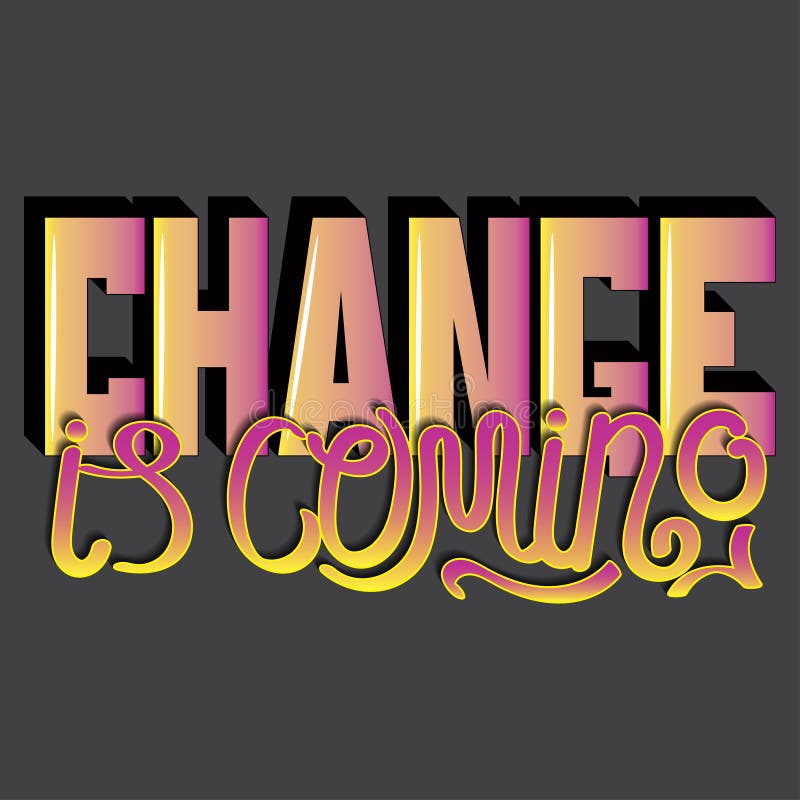 Change is coming lettering stock vector. Illustration of goal - 217099750