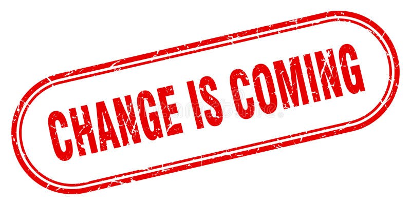 Change is Coming Button. Rounded Sign on White Background Stock Vector ...