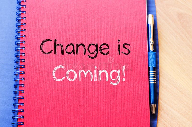 Change is Coming Write on Notebook Stock Photo - Image of development ...