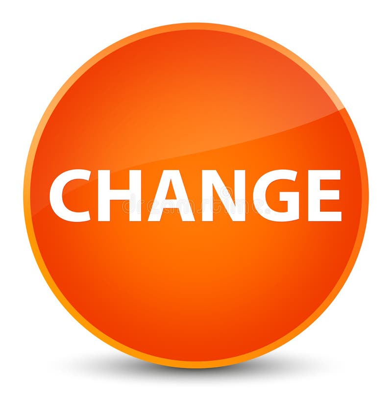 Change Elegant Orange Round Button Stock Illustration - Illustration of ...
