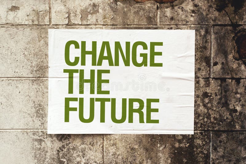 Change the Future Poster on Grunge Wall Stock Photo - Image of future ...
