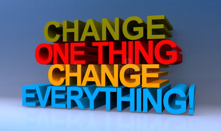 Change One Thing Change Everything on Blue Stock Illustration - Illustration of notice ...