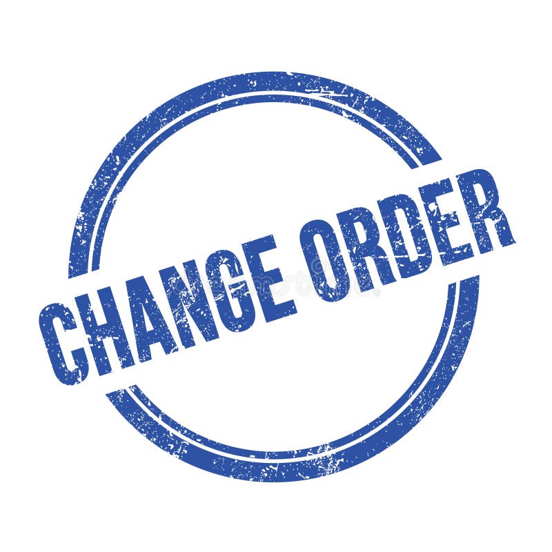 CHANGE ORDER Text Written on Blue Grungy Round Stamp Stock Illustration ...