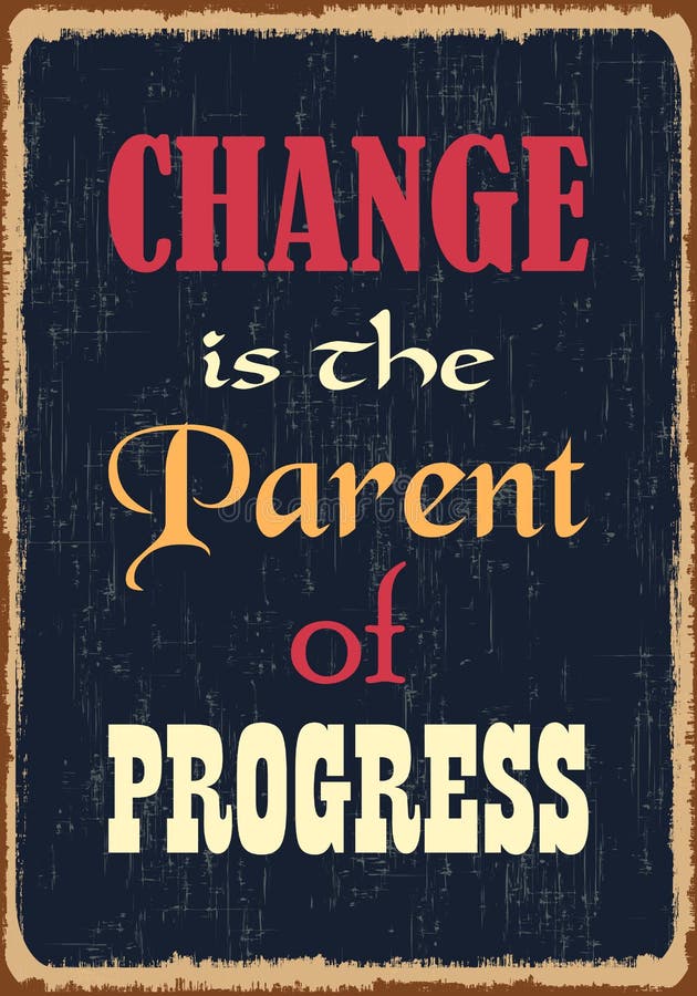 Change is the Parent of Progress. Motivational Quote Stock Vector ...