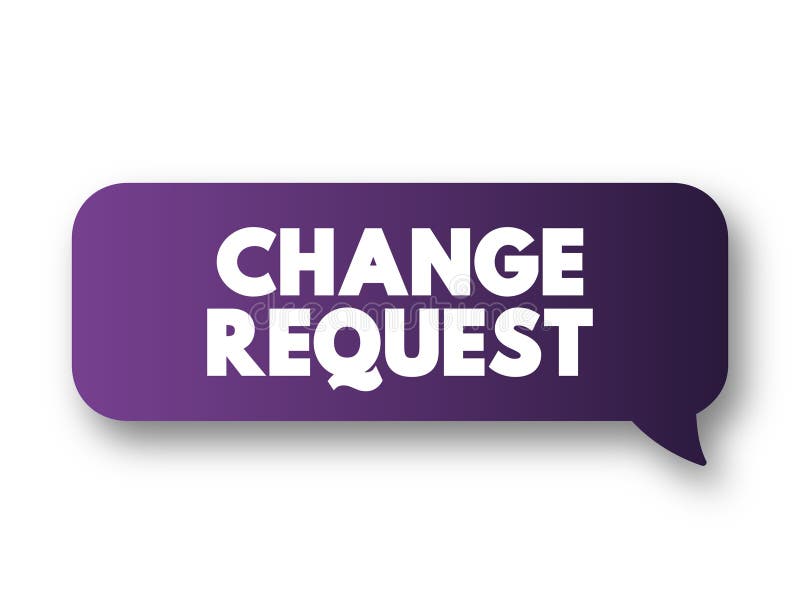 Change Request - Formal Proposal for an Alteration To Some Product or ...