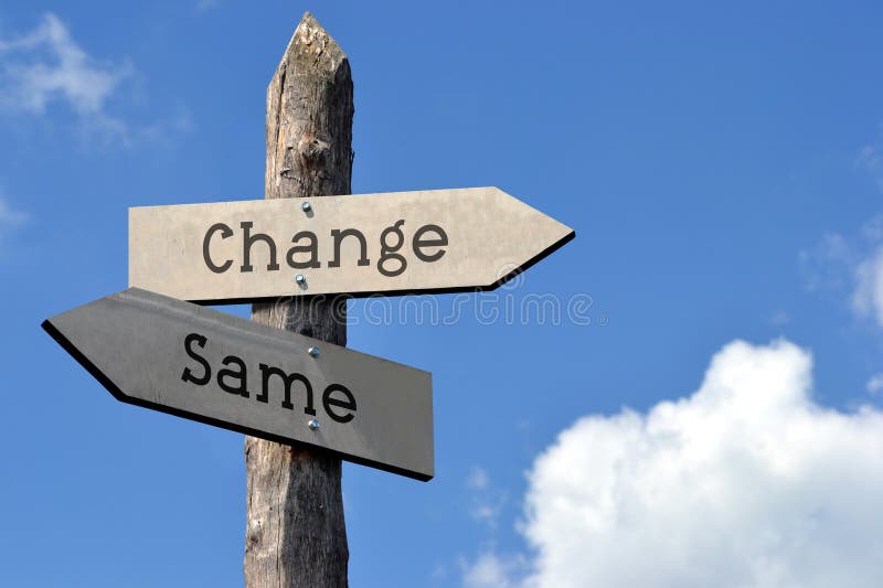 Change or Same - Wooden Signpost with Two Arrows Stock Image - Image of ...