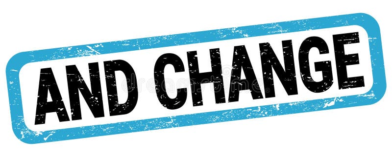 And CHANGE Text Written on Blue-black Rectangle Stamp Stock ...