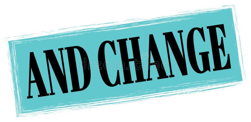 And CHANGE Text Written on Blue-black Stamp Sign Stock Illustration ...
