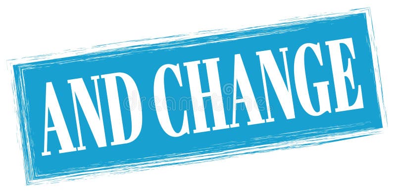 And CHANGE Text Written on Blue Stamp Sign Stock Illustration ...