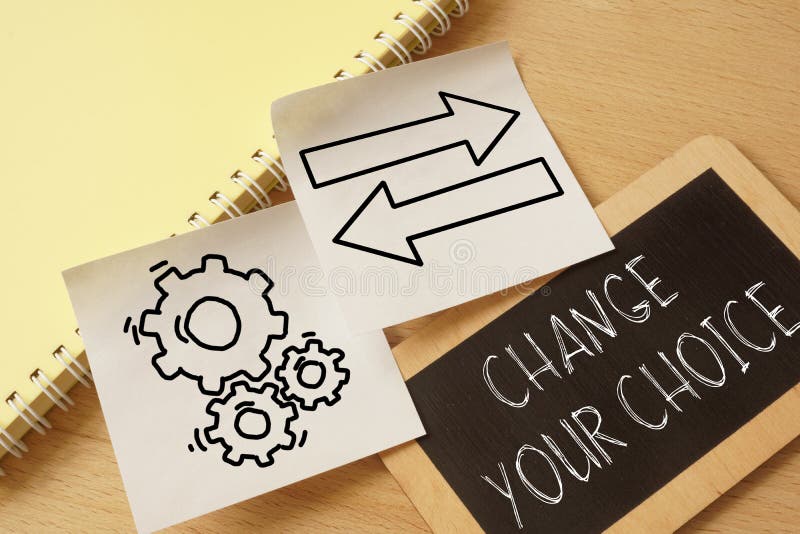 Change Your Choice is Shown Using the Text Stock Photo - Image of ...