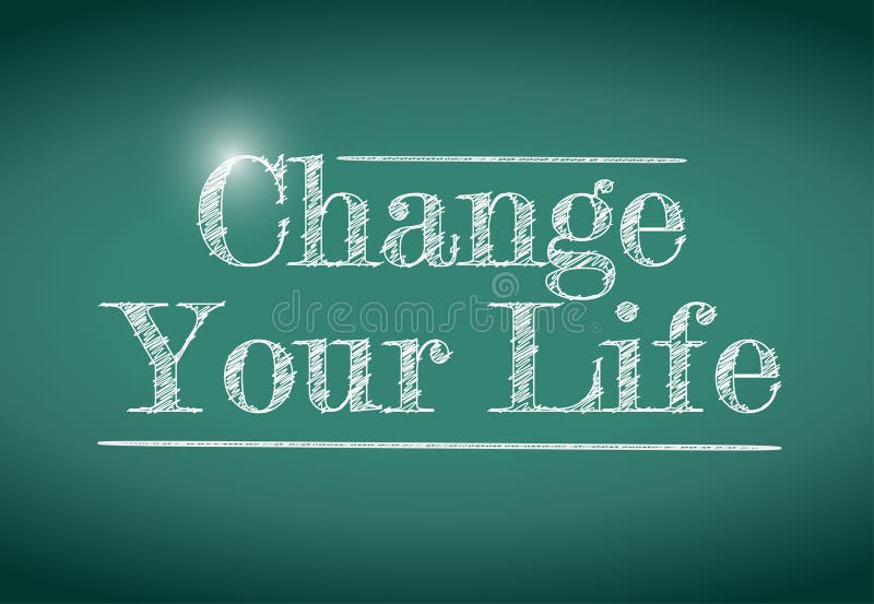 Change Your Life Message Written on a Chalkboard. Stock Illustration ...