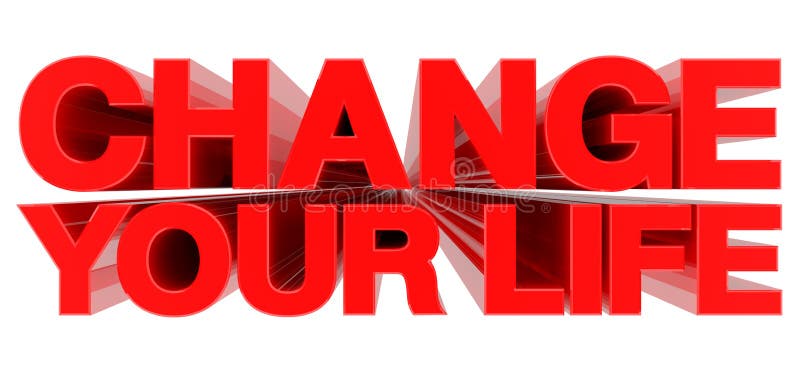 CHANGE YOUR LIFE Word on White Background 3d Rendering Stock ...