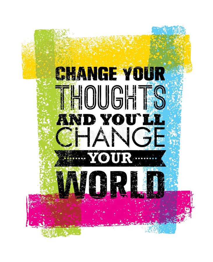 Change Your Thoughts and You Will Change Your World Motivation Quote ...