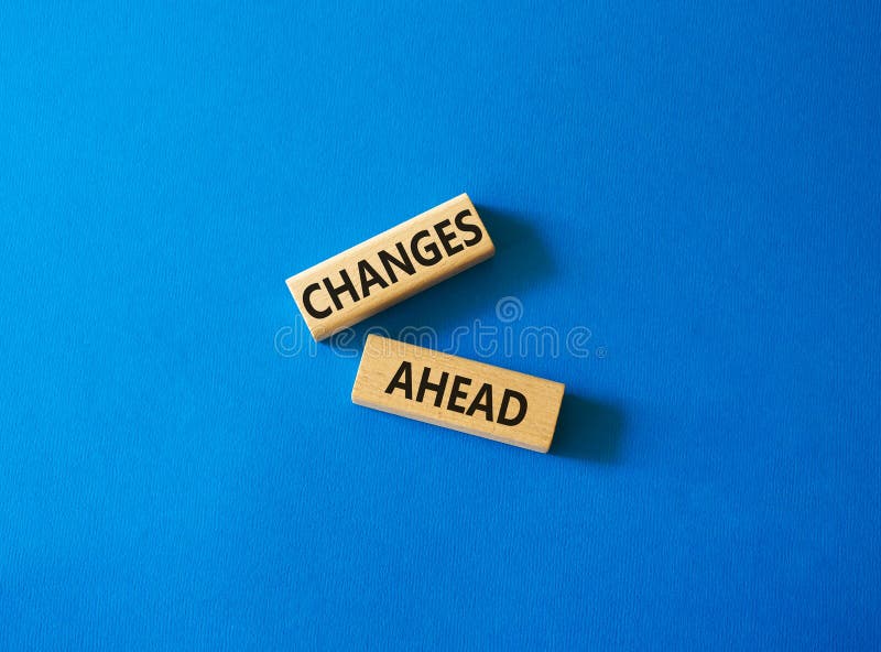 Changes Ahead Symbol. Wooden Blocks with Words Changes Ahead. Beautiful ...