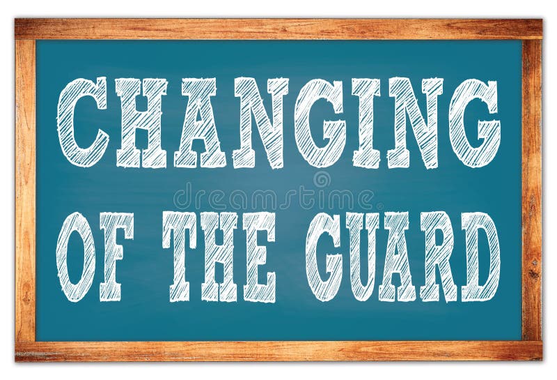 CHANGING of the GUARD Words on Blue Wooden Frame School Blackboard ...