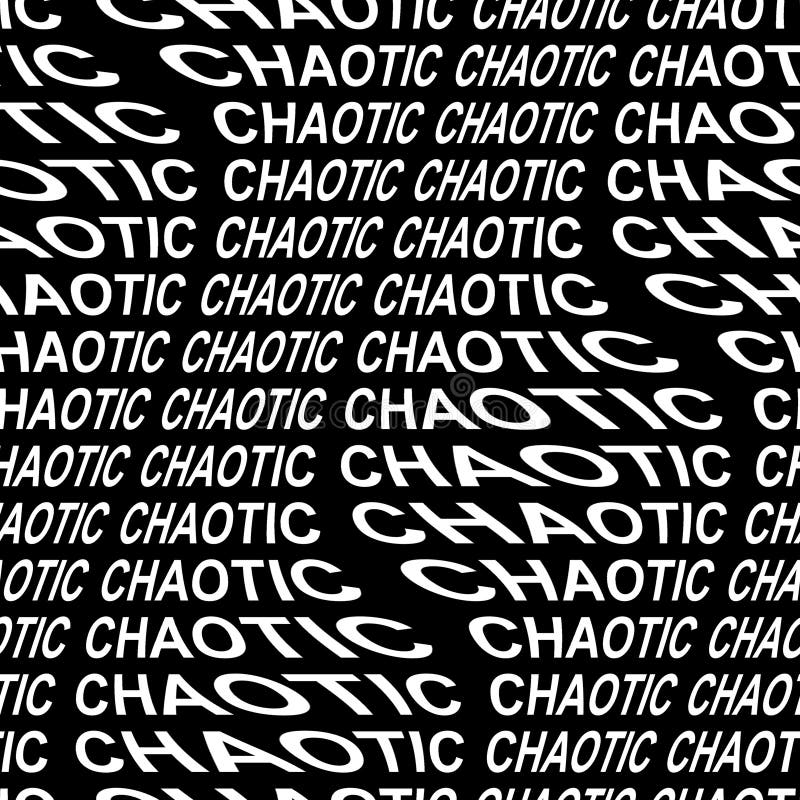 CHAOTIC Word Warped, Distorted, Repeated, and Arranged into Seamless ...