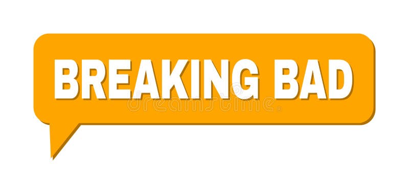 Speech BREAKING BAD Colored Bubble Message Stock Vector - Illustration ...