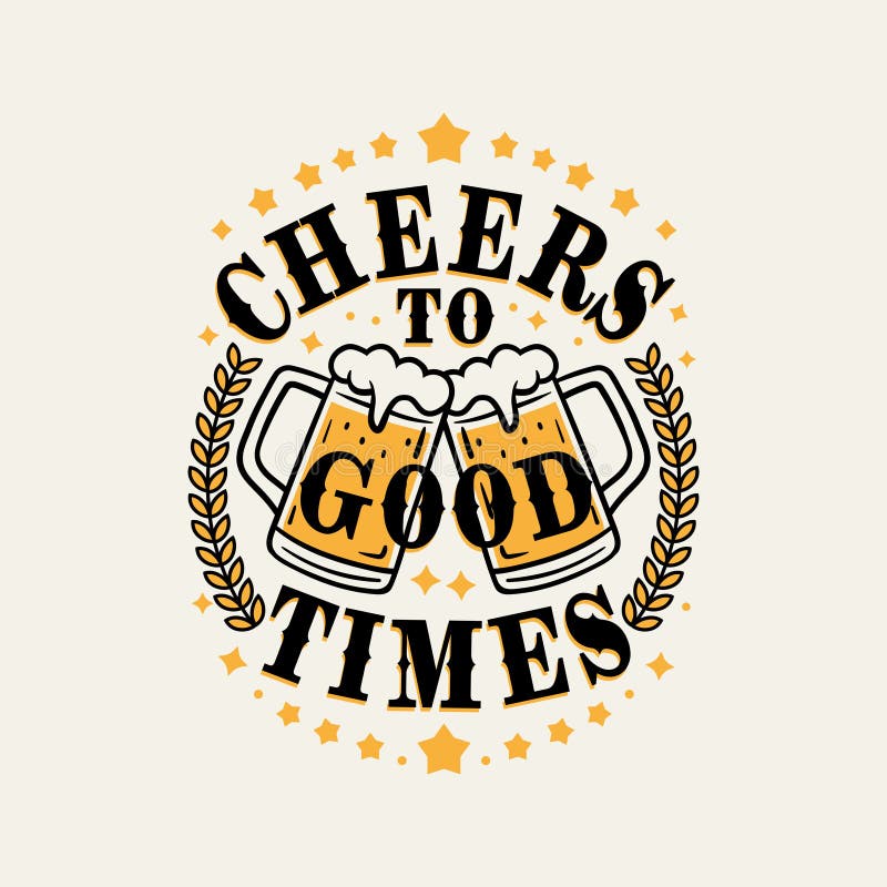 Cheers To Good Times Beer Mug Design Stock Vector - Illustration of ...