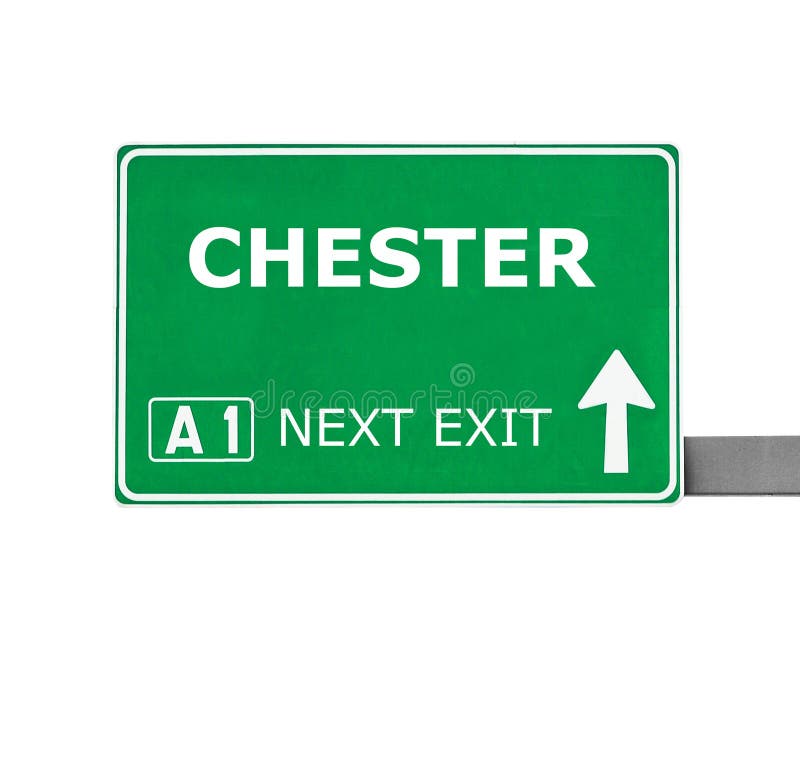 CHESTER Road Sign Isolated on White Stock Photo - Image of pointing ...