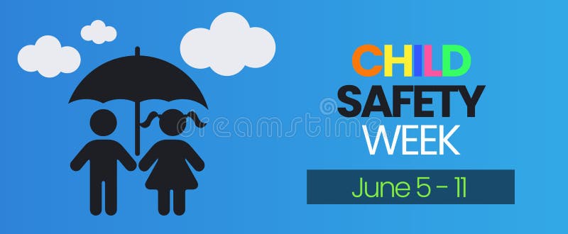 Child Safety Child Safety Week. June 5 - 11. Observed in Annually in ...