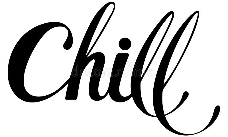 Chill - Custom Calligraphy Text Stock Vector - Illustration of ease ...