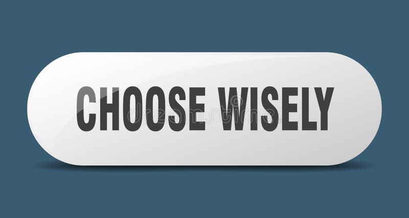 Choose Wisely Button. Sticker. Banner. Rounded Glass Sign Stock Vector ...
